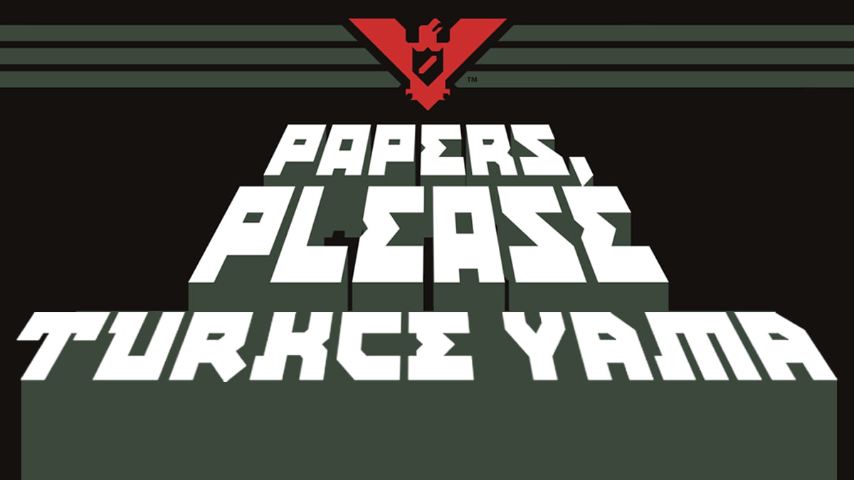Papers Please Türkçe Yama Nasıl Yapılır?